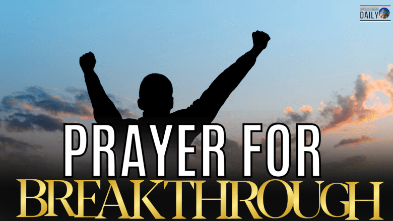 PRAYER FOR BREAKTHROUGH AND FAVOR - Overcoming Daily