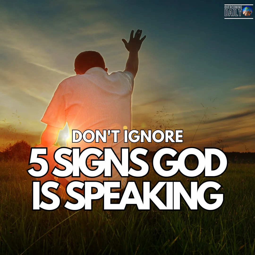 Are You Ignoring the Signs? 5 Clues that God is Speaking - Overcoming Daily
