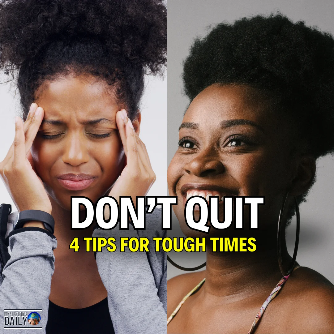 Don't Quit! Check Out These 4 Encouraging Tips for Challenging Seasons ...